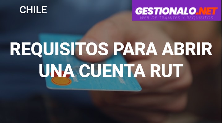 Requisitos para Abrir una Cuenta RUT en Chile